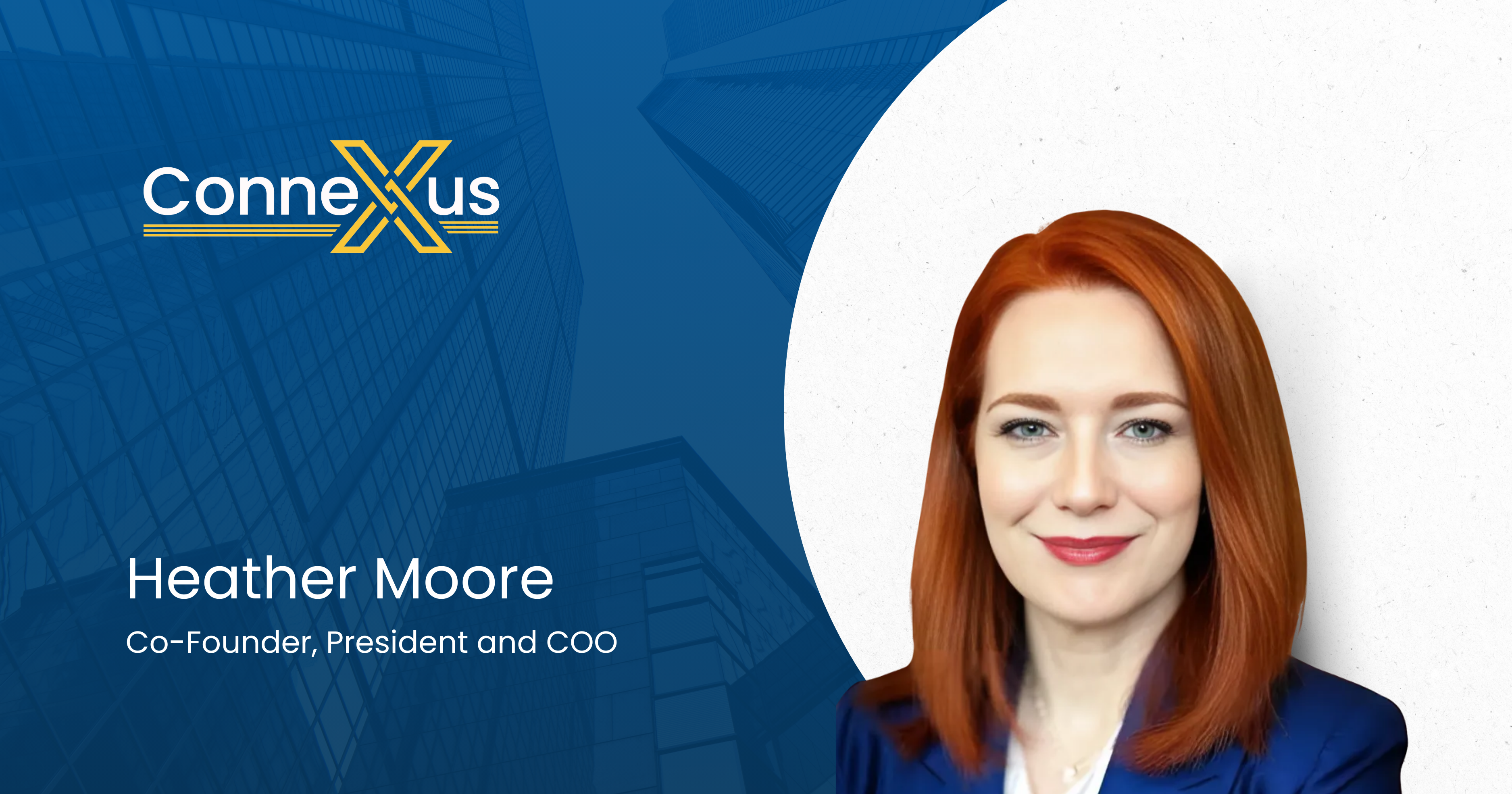 Previous Greystar Managing Director Heather Moore is Appointed President and COO of Connexus ...